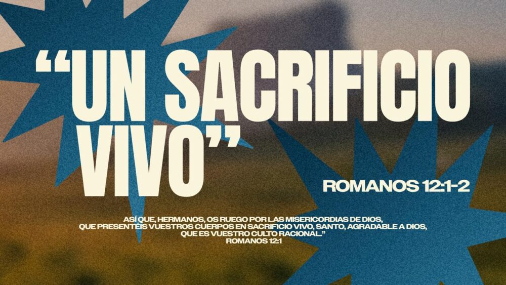 Mensaje: "Romanos 12:1-2 Un Sacrificio Vivo" de Heriberto Hermosillo ...